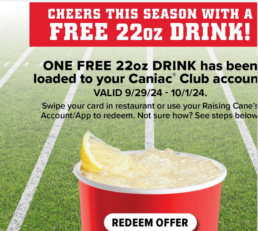 Raising Cane's Coupon Code: Get One Free 22oz LEMONADE. Must have a Ca